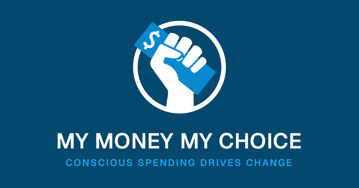 My Money My Choice - Conscious Spending Drives Change